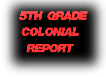 Springlake-Earth Elemetary | 5th Grade Colonial Report